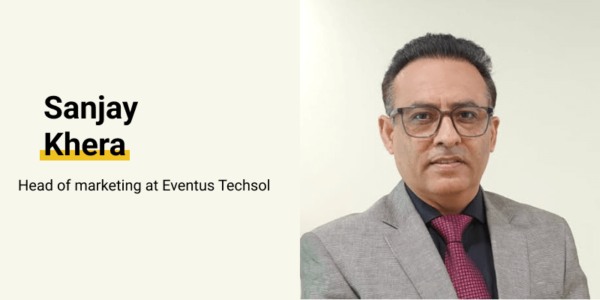 Eventus TechSol Appoints Sanjay Khera as Head of Marketing - Makers Now