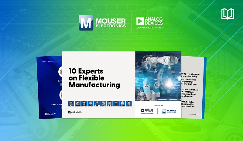 Mouser Electronics and Analog Devices Deliver Expert Perspectives on Flexible Manufacturing in ...